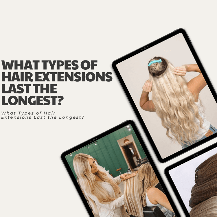 What Types of Hair Extensions Last the Longest? | Wholesale hair ...